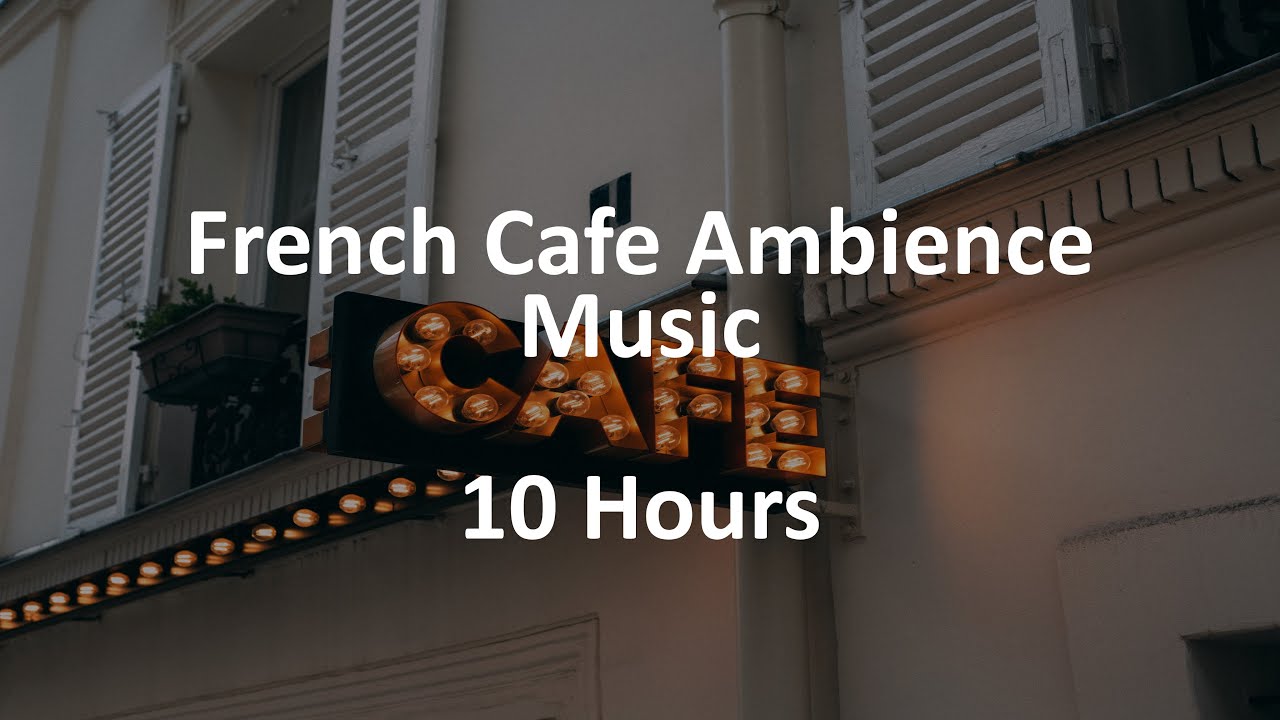 French Cafe Ambience Music | 10 Hours - YouTube
