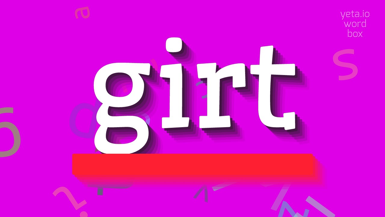 How to say "girt"! (High Quality Voices) - YouTube