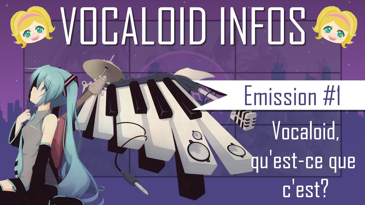 VOCALOID INFO #1 : VOCALOID, QU'EST-CE QUE C'EST ? - YouTube