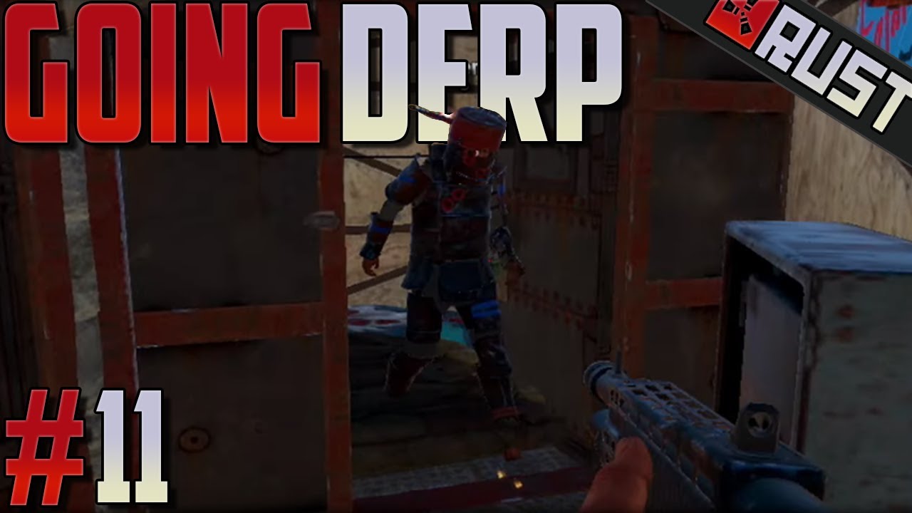 GOING DERP #11 - Rust - YouTube