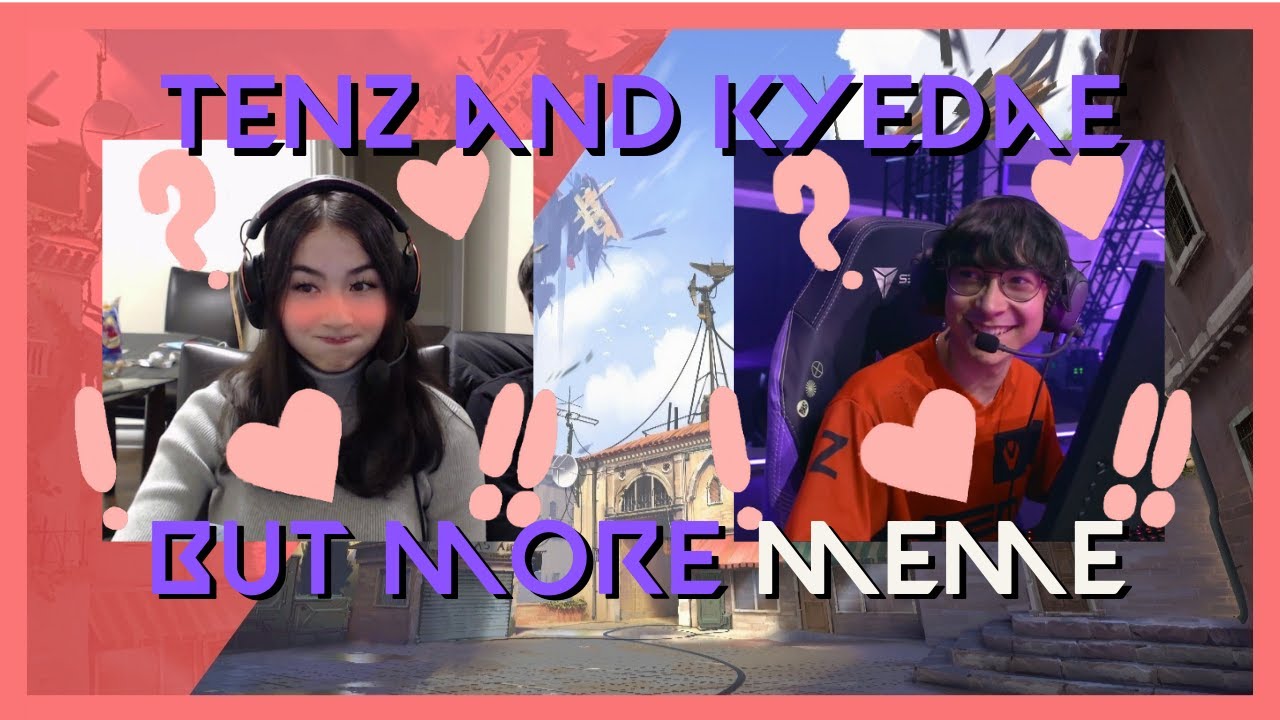 TenZ and Kyedae but more MEME... - YouTube