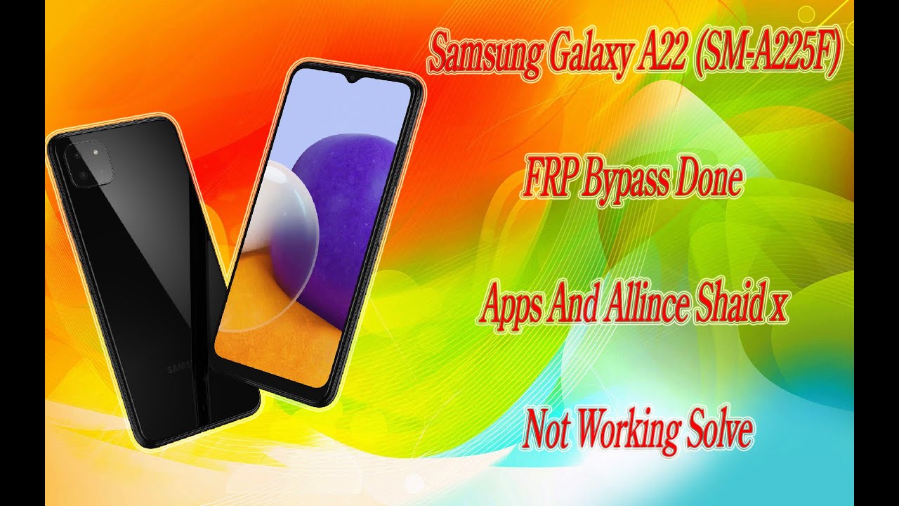 Samsung Galaxy A22 (SM-A225F) FRP Bypass Done Apps And Allince Shaid x ...