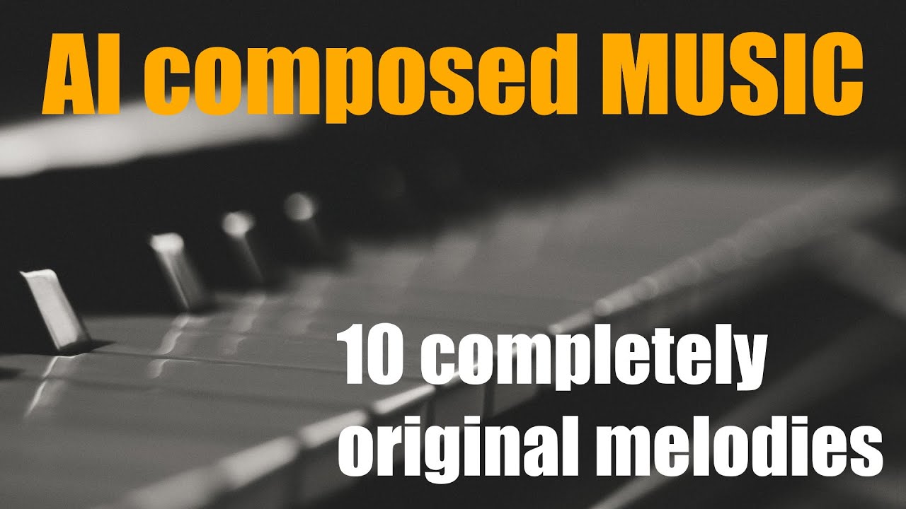 AI composed MUSIC - 10 completely original melodies - YouTube