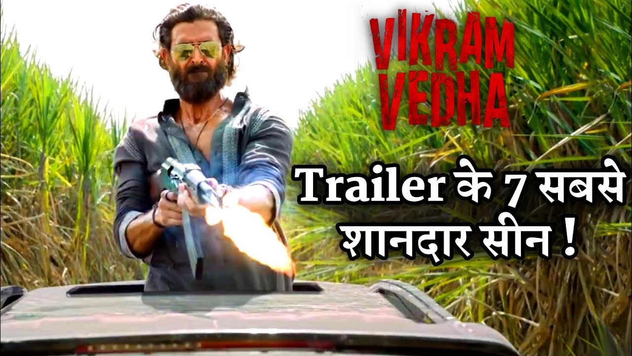 Vikram Vedha || Trailer 7 Best Scenes || Hrithik Roshan || Saif Ali ...