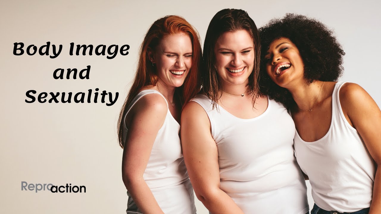 Body Image And Sexuality Youtube