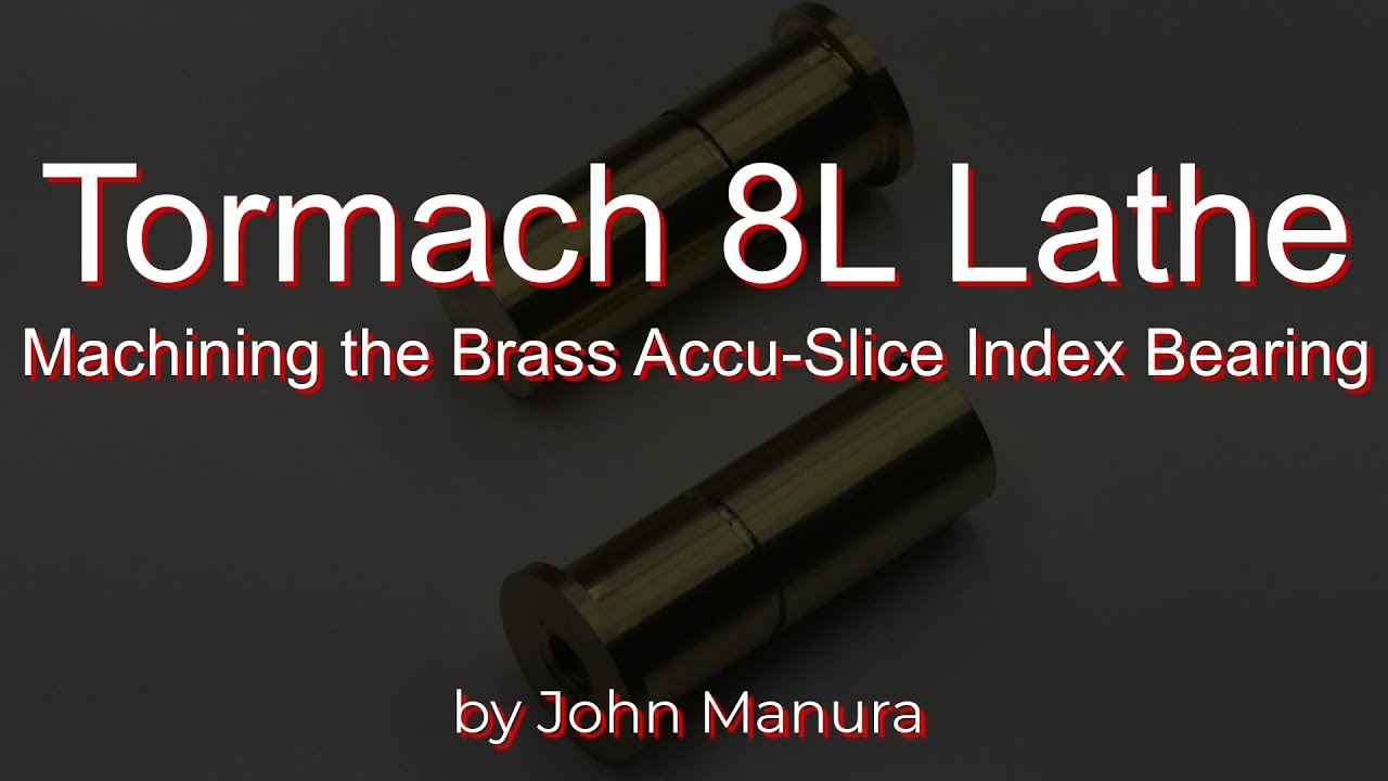 Tormach 8L Lathe - Machining the Brass Accu-Slice Index Bearing - YouTube