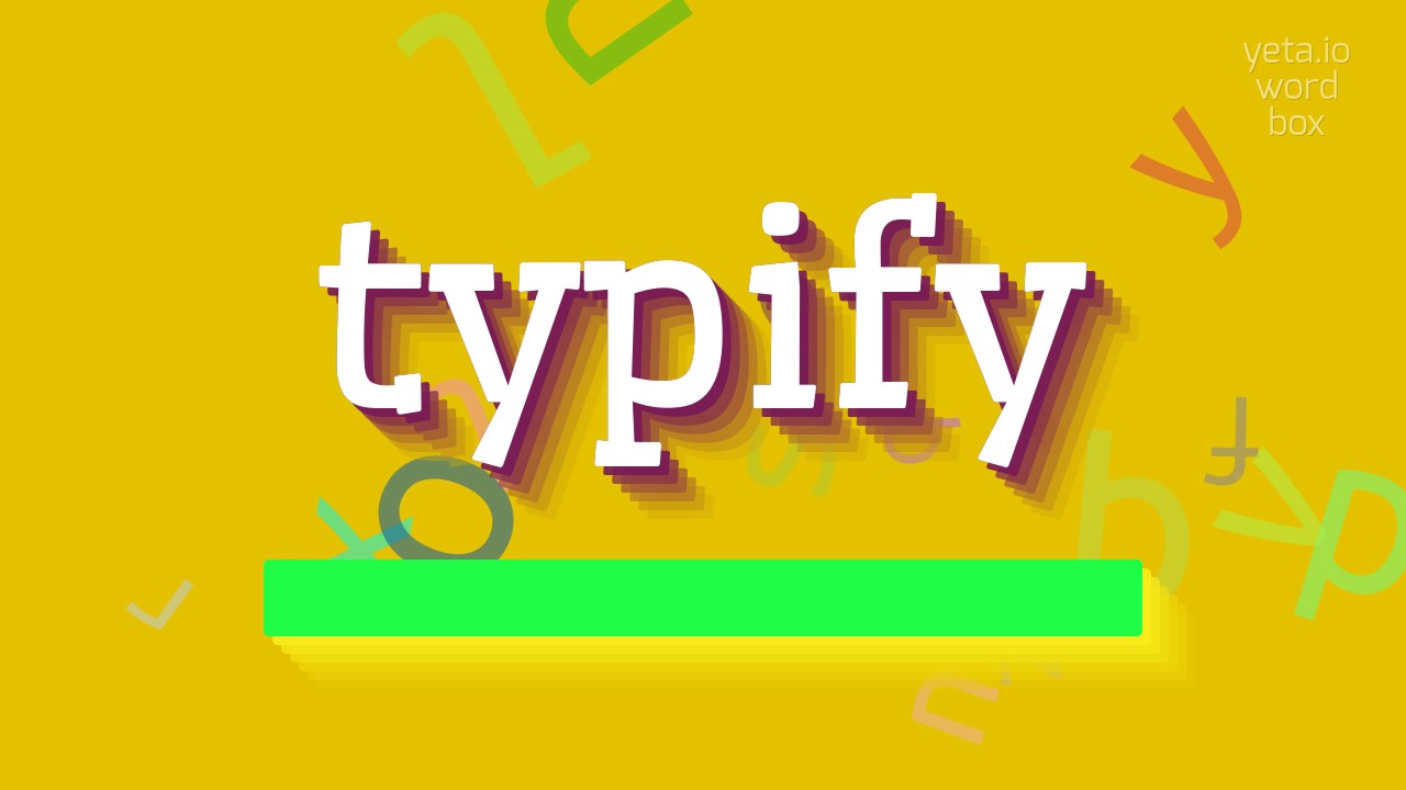 How to say "typify"! (High Quality Voices) - YouTube