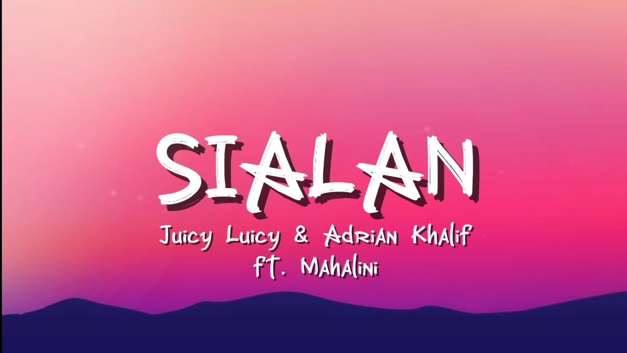Juicy Luicy & Adrian Khalif ft Mahalini - Sialan lagu viral (Lyrics ...