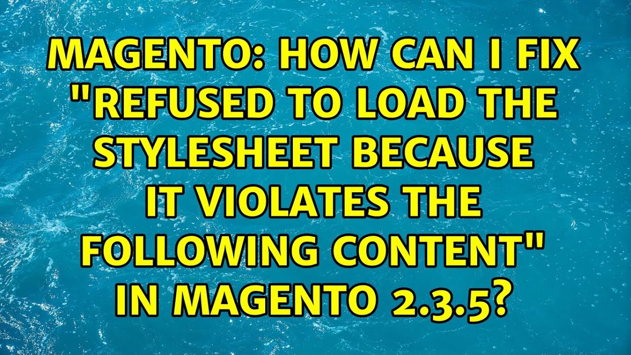 How Can I Fix Refused To Load The Stylesheet Because It Violates The Following Content In