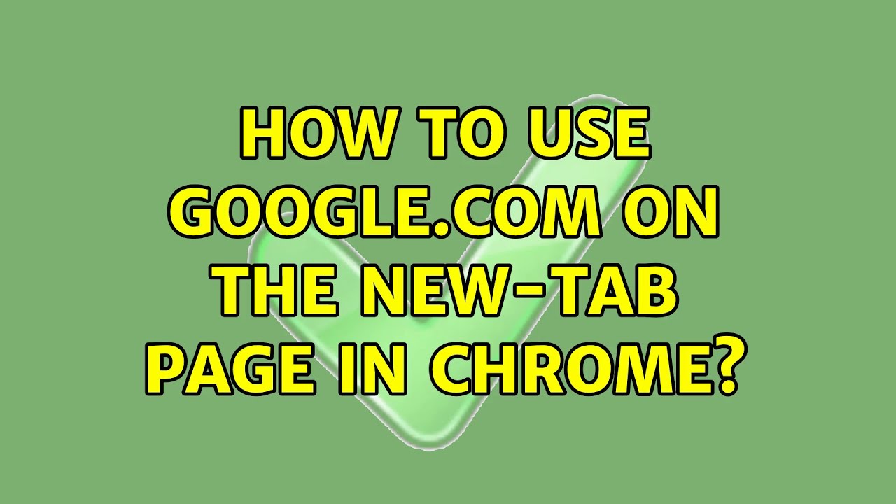 How To Use Google On The New tab Page In Chrome 2 Solutions How To Use Google On The New tab Page In Chrome 2 Solutions