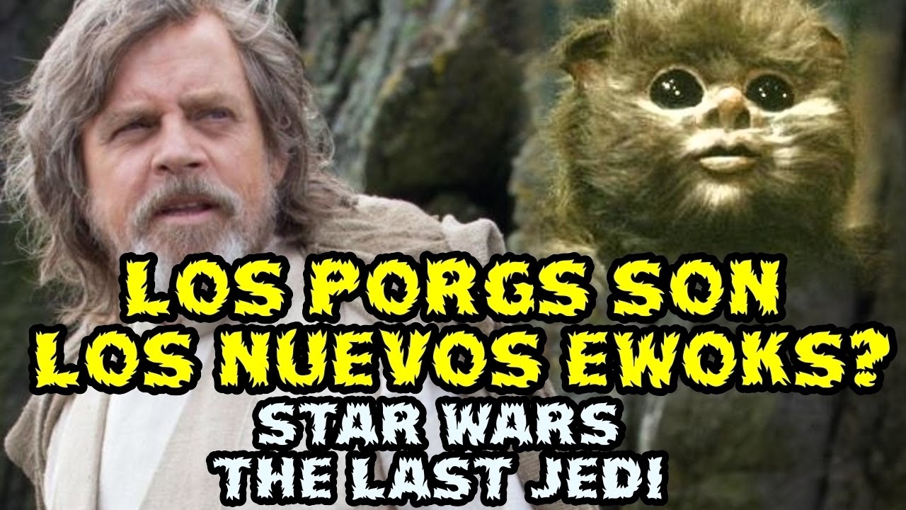 PORGS - STAR WARS THE LAST JEDI - ¿ LOS NUEVOS EWOKS ? - LUKE SKYWALKER ...
