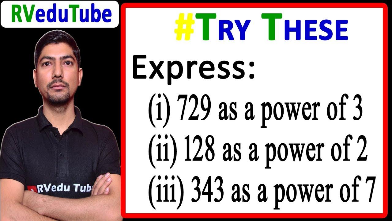 express 729 as a power of 3 | 128 as a power of 2 | 343 as a power of 7 ...