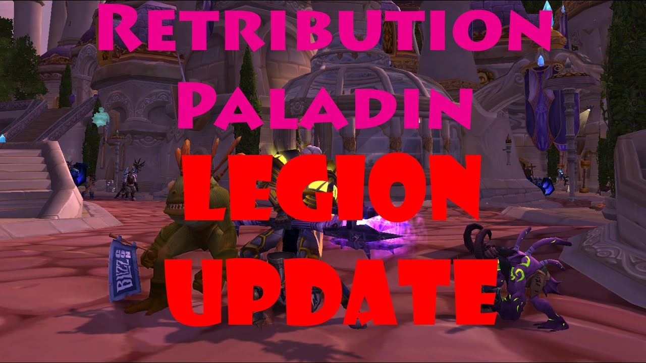 Legion Retribution Paladin Update July 13th - YouTube