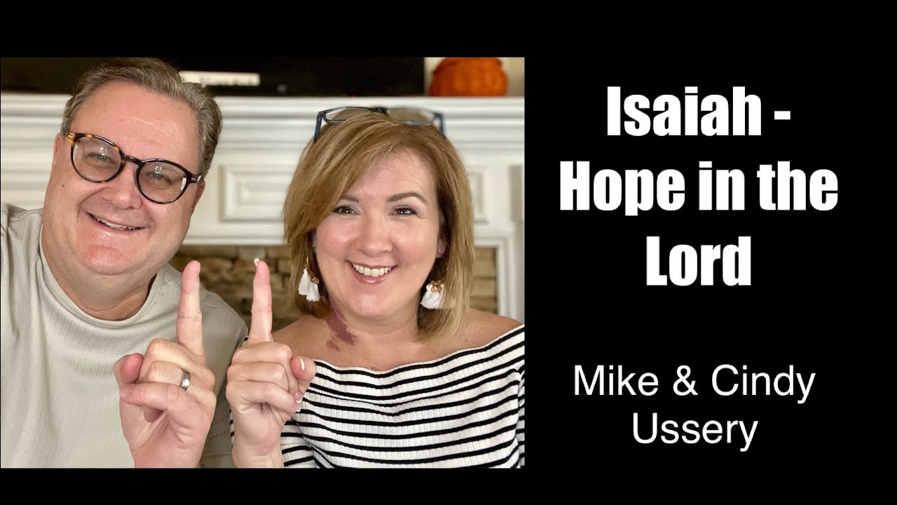 Isaiah- Hope in the Lord- Mike & Cindy Ussery - YouTube