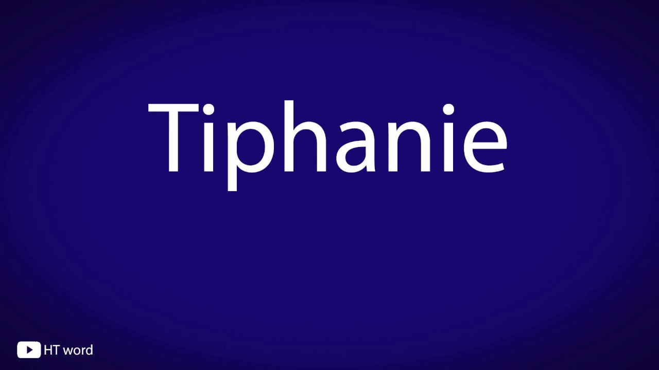 How to pronounce Tiphanie - YouTube