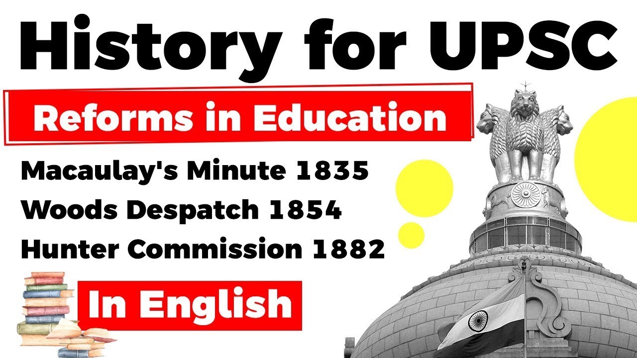 History for UPSC, Macaulay's Minute 1835, Woods Despatch 1854, Hunter ...