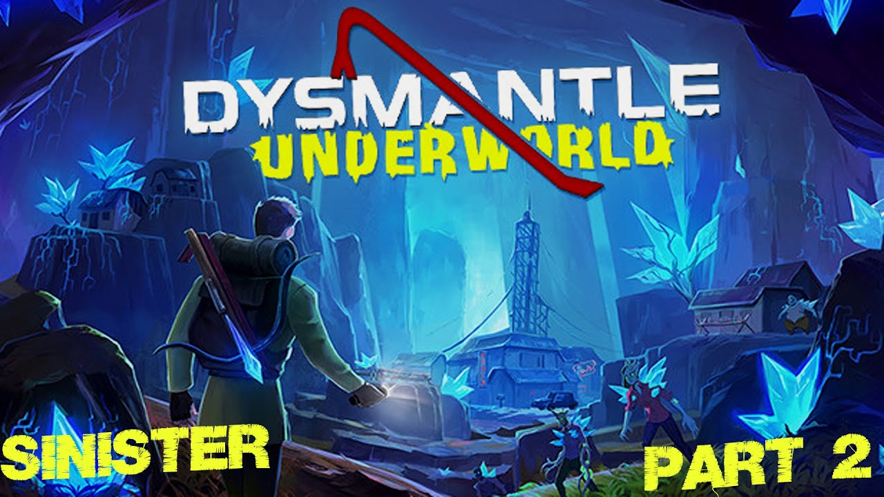 Dysmantle Underworld. Walkthrough, no commentary. Sinister all ...