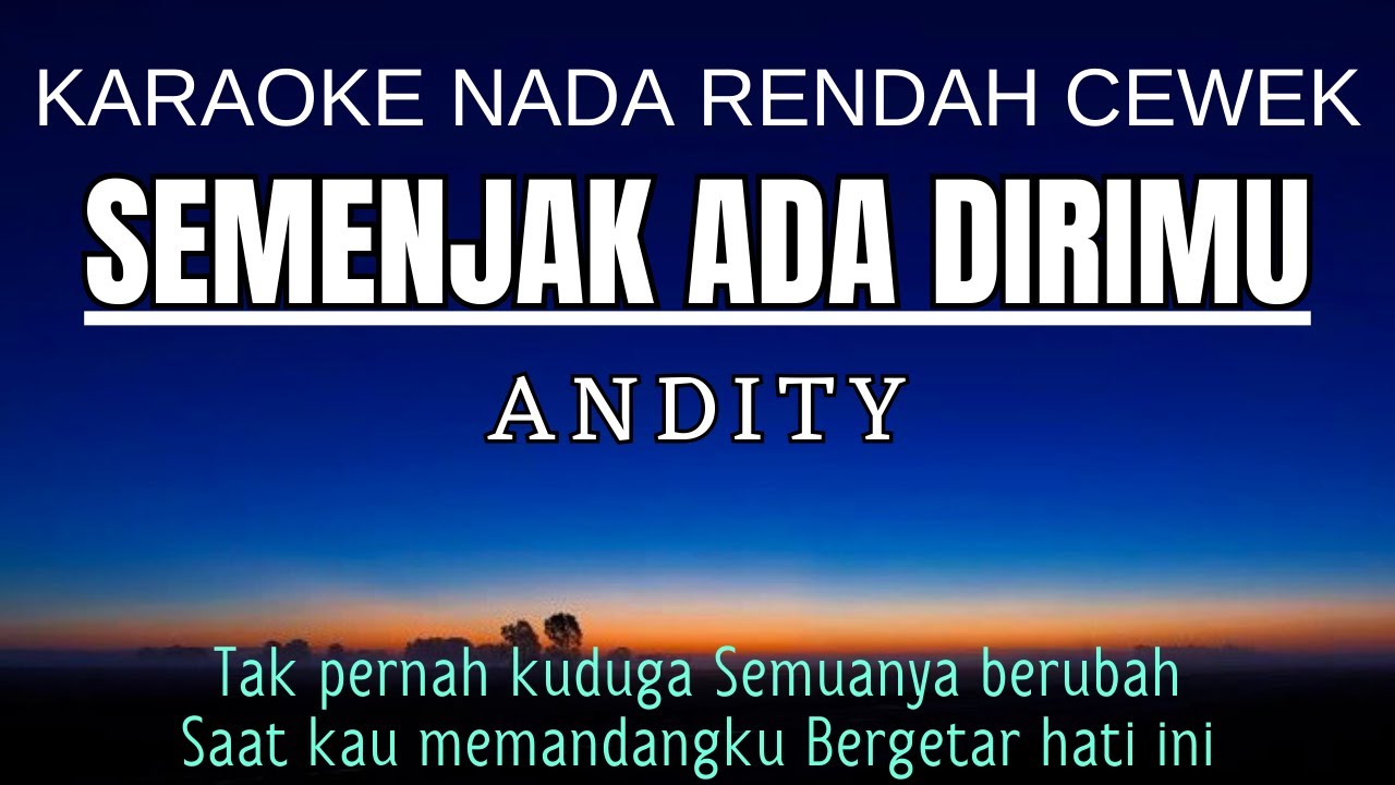 Andity - Semenjak Ada Dirimu (Karaoke Lower Key Nada Rendah Wanita -2 ...