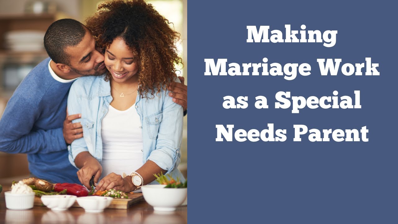 Making Marriage Work as a Special Needs Parent - YouTube