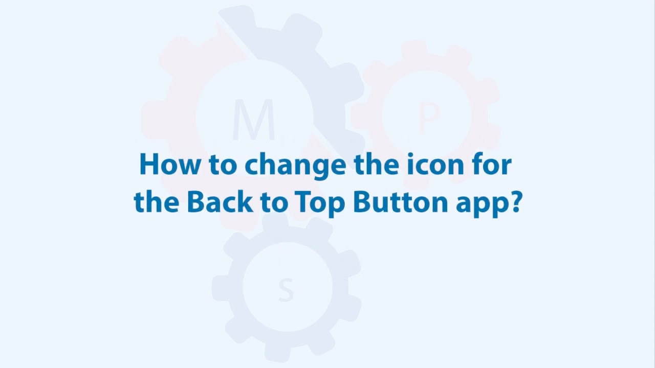 How To Change The Icon For The Back To Top Button App? - YouTube