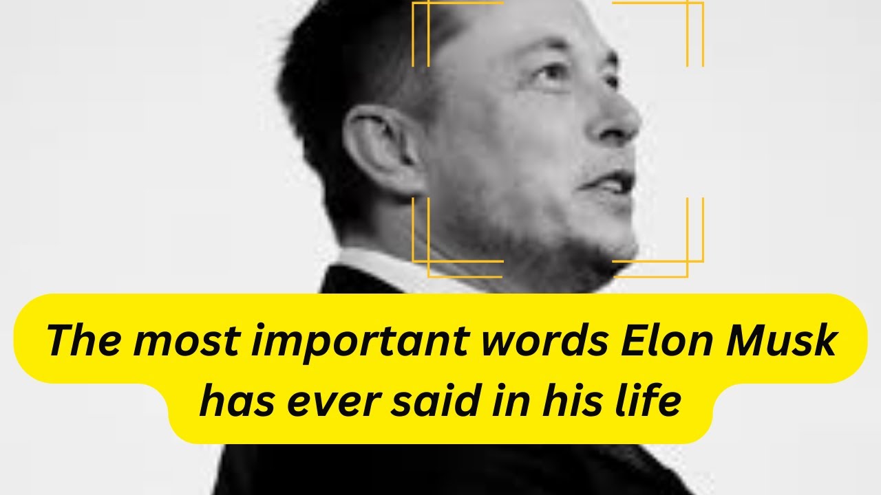 The most important words Elon Musk has ever said in his life - YouTube