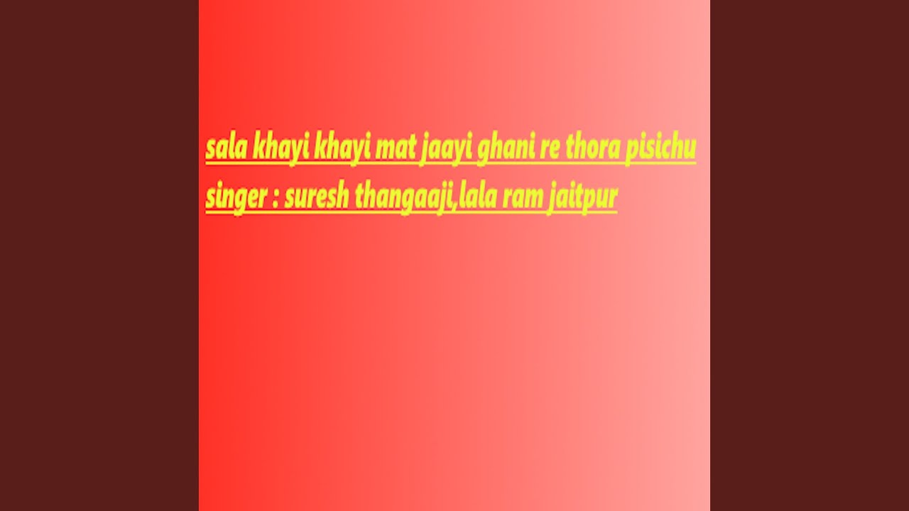 Sala Khayi Khayi Mat Jaayi Ghani Re Thora Pisichu - YouTube