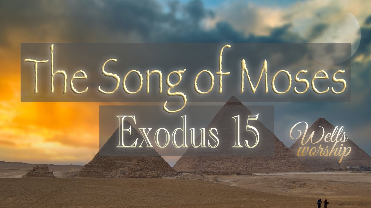 The Song Of Moses Exodus 15 Live The Greatest Forgotten Song Of