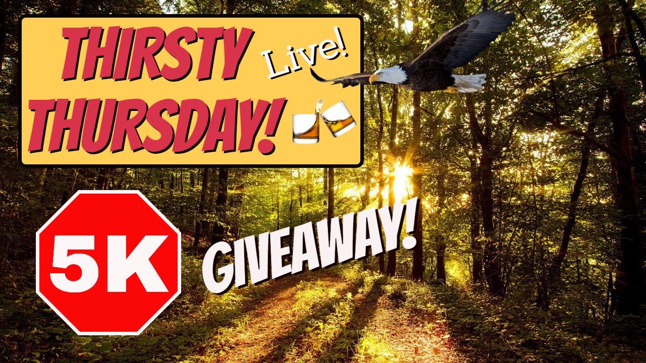 THIRSTY THURSDAY LIVE! 5K GIVEWAWAY - YouTube