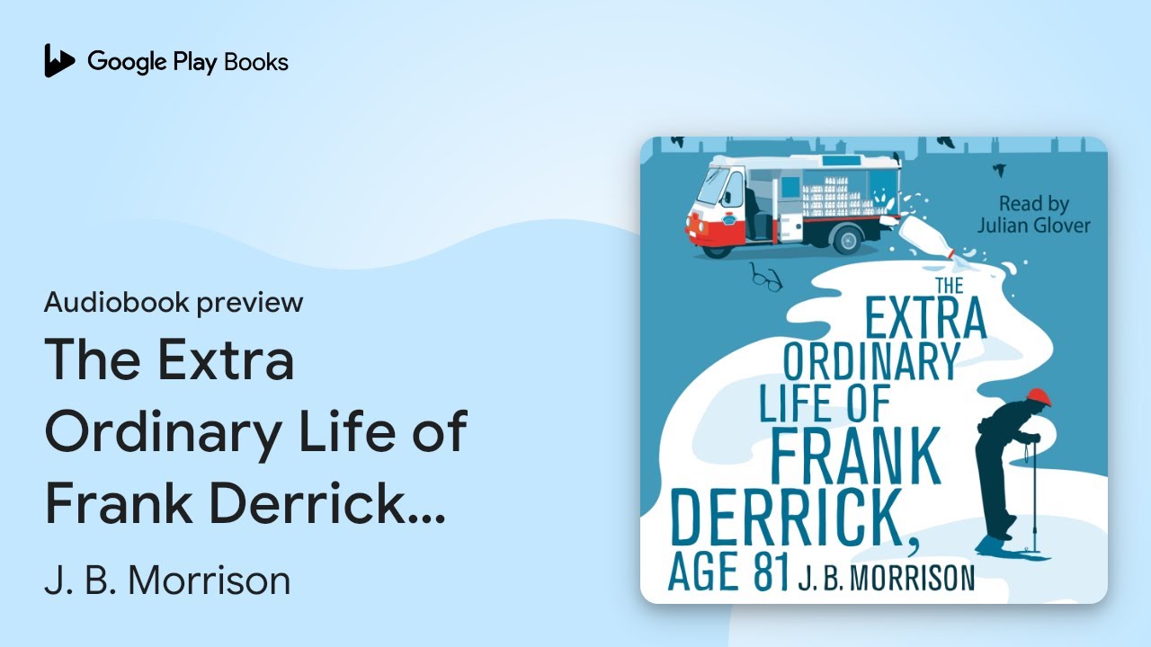 The Extra Ordinary Life of Frank Derrick, Age… by J. B. Morrison ...