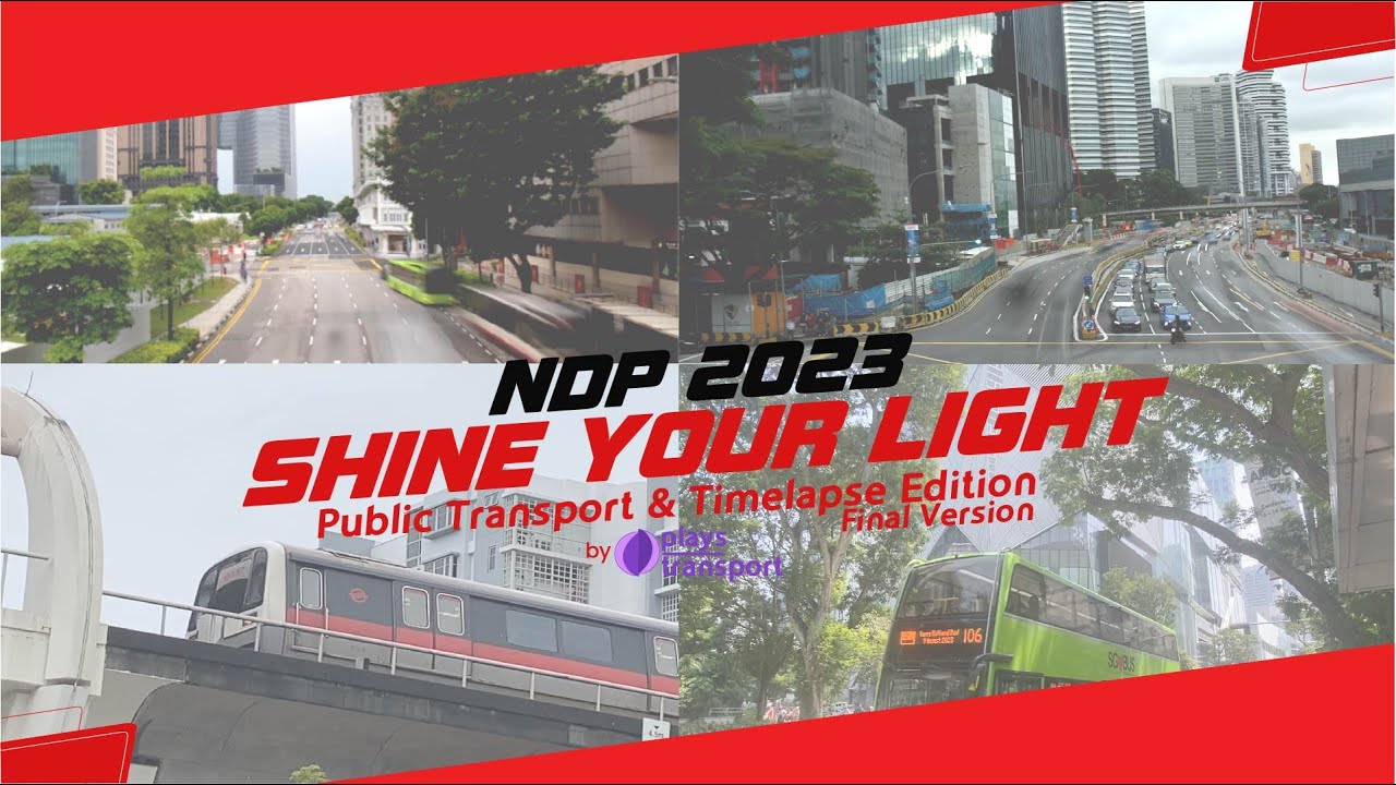 NDP 2023 Theme Song - Shine Your Light | Public Transport & Timelapse ...