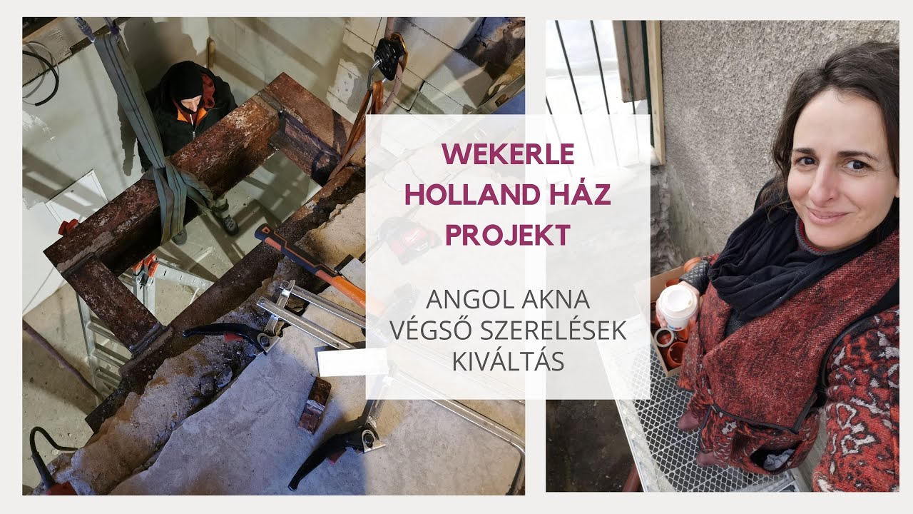 Wekerle - Holland ház projekt 4. rész - angol akna, végső szerelések ...