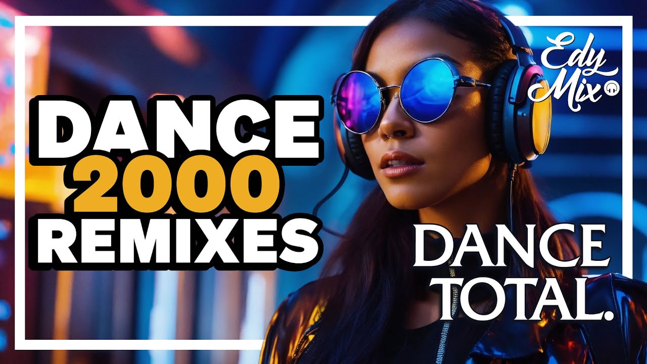 DANCE TOTAL: Dance Music Anos 2000 REMIXES | #10 | No comando das ...