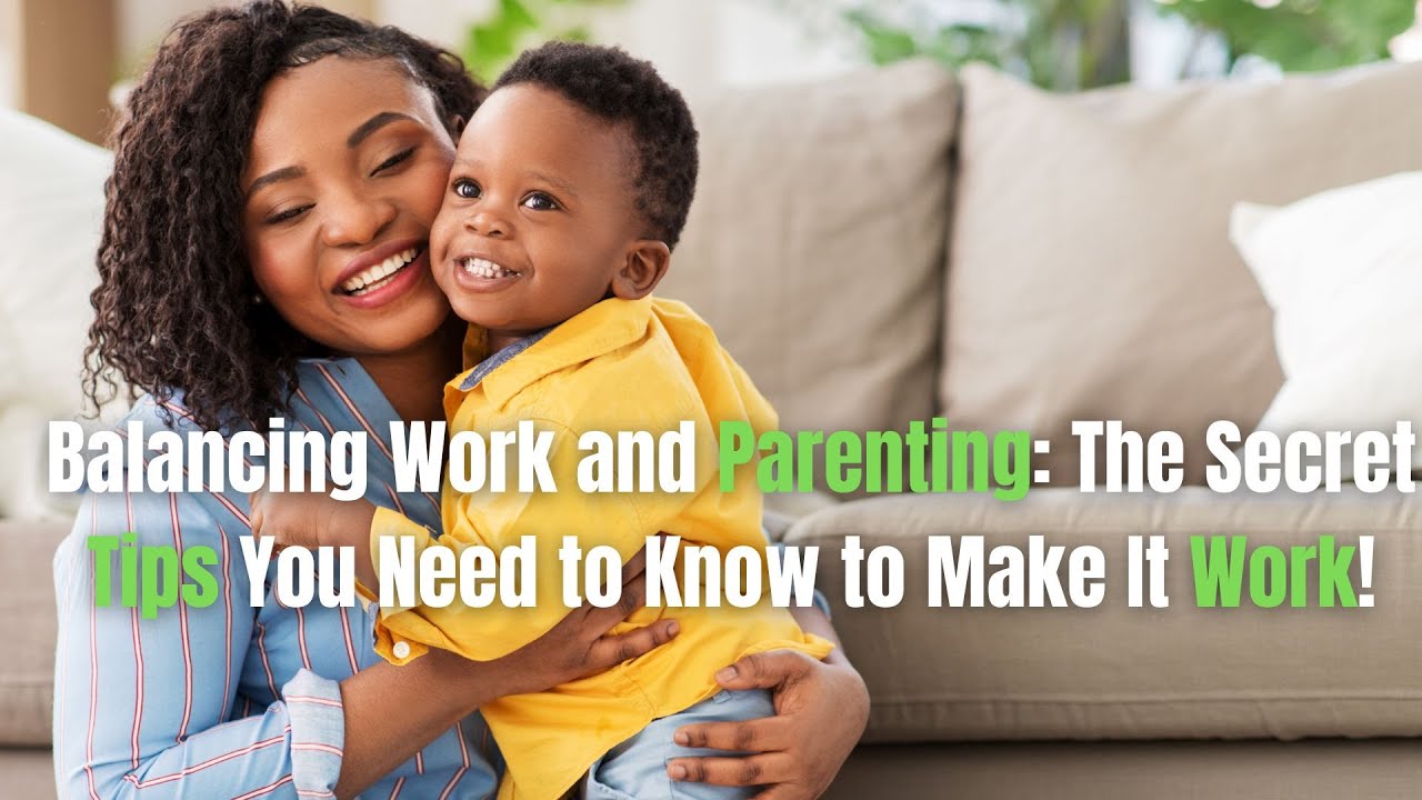 5Tips for Balancing Work and Parenting as a Single Parent - YouTube