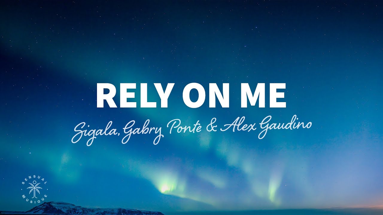 Sigala, Gabry Ponte & Alex Gaudino - Rely On Me (Lyrics) - YouTube