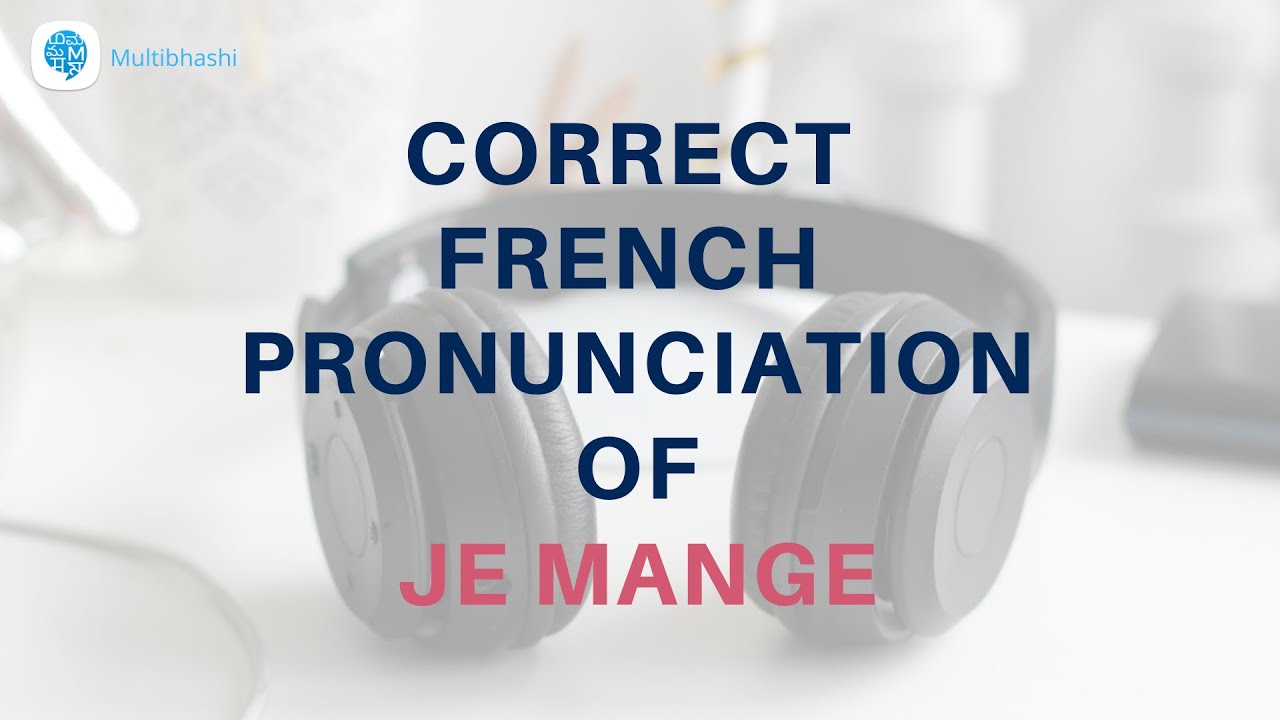 How to pronounce 'je mange' (I eat) in French? | French Pronunciation ...