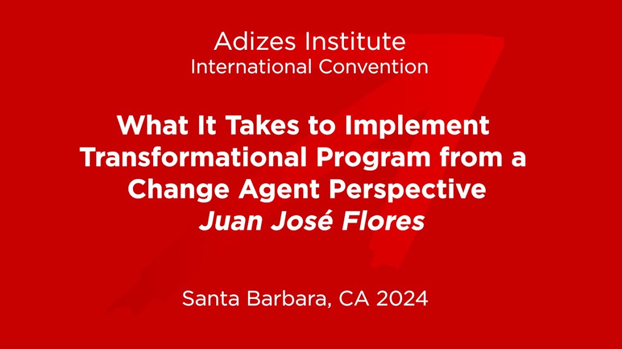 What It Takes to Implement The Adizes Transformation Program - Juan ...
