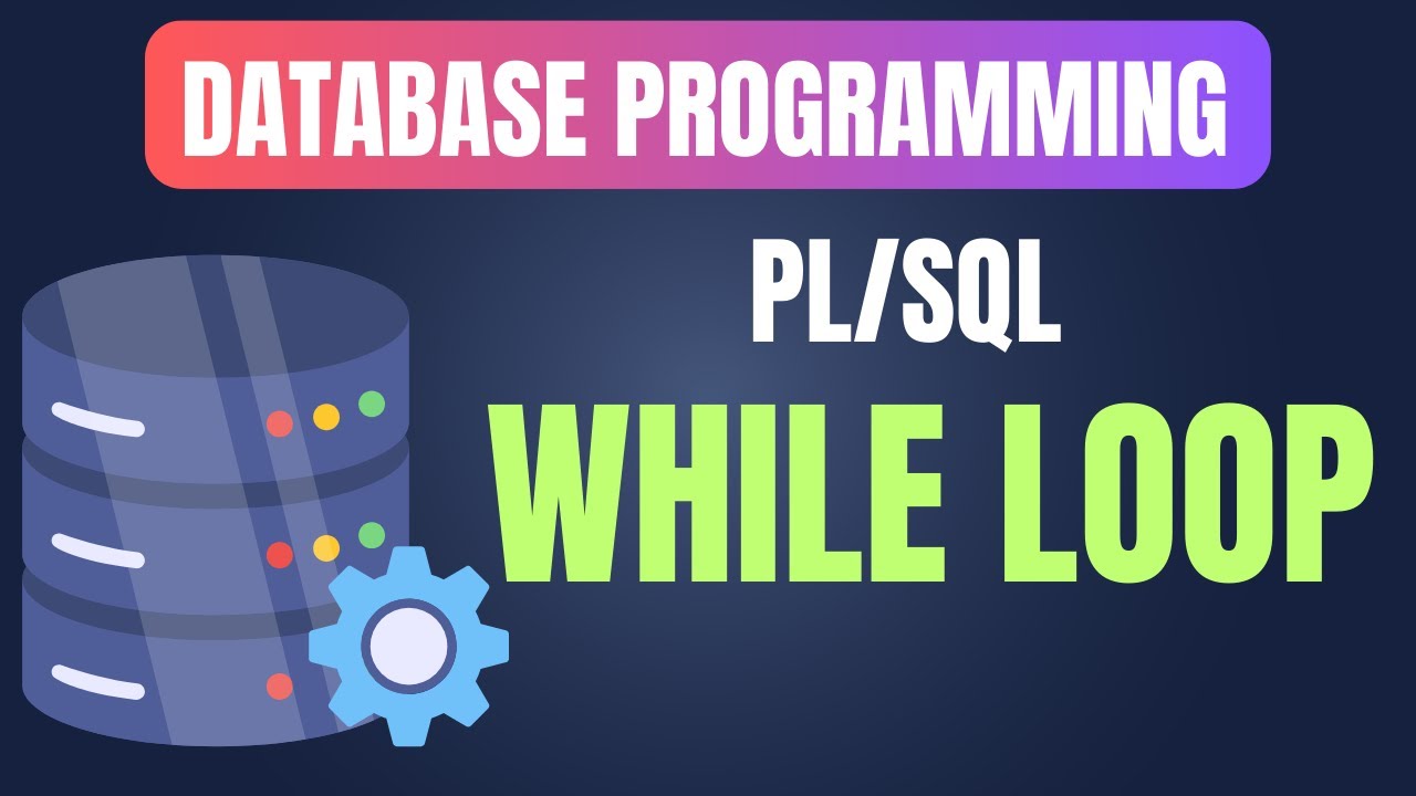 Database Programming How To Use While Loop In Plsql What Is While 8460