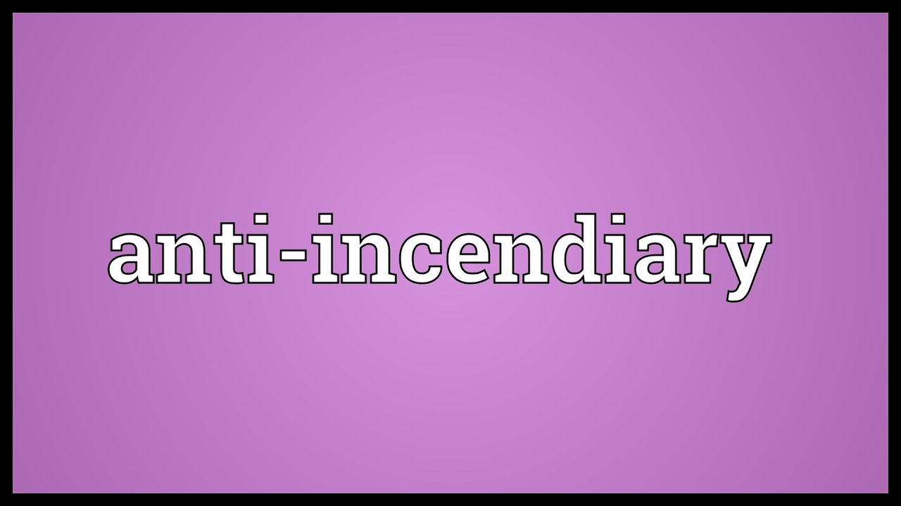 Anti-incendiary Meaning - YouTube