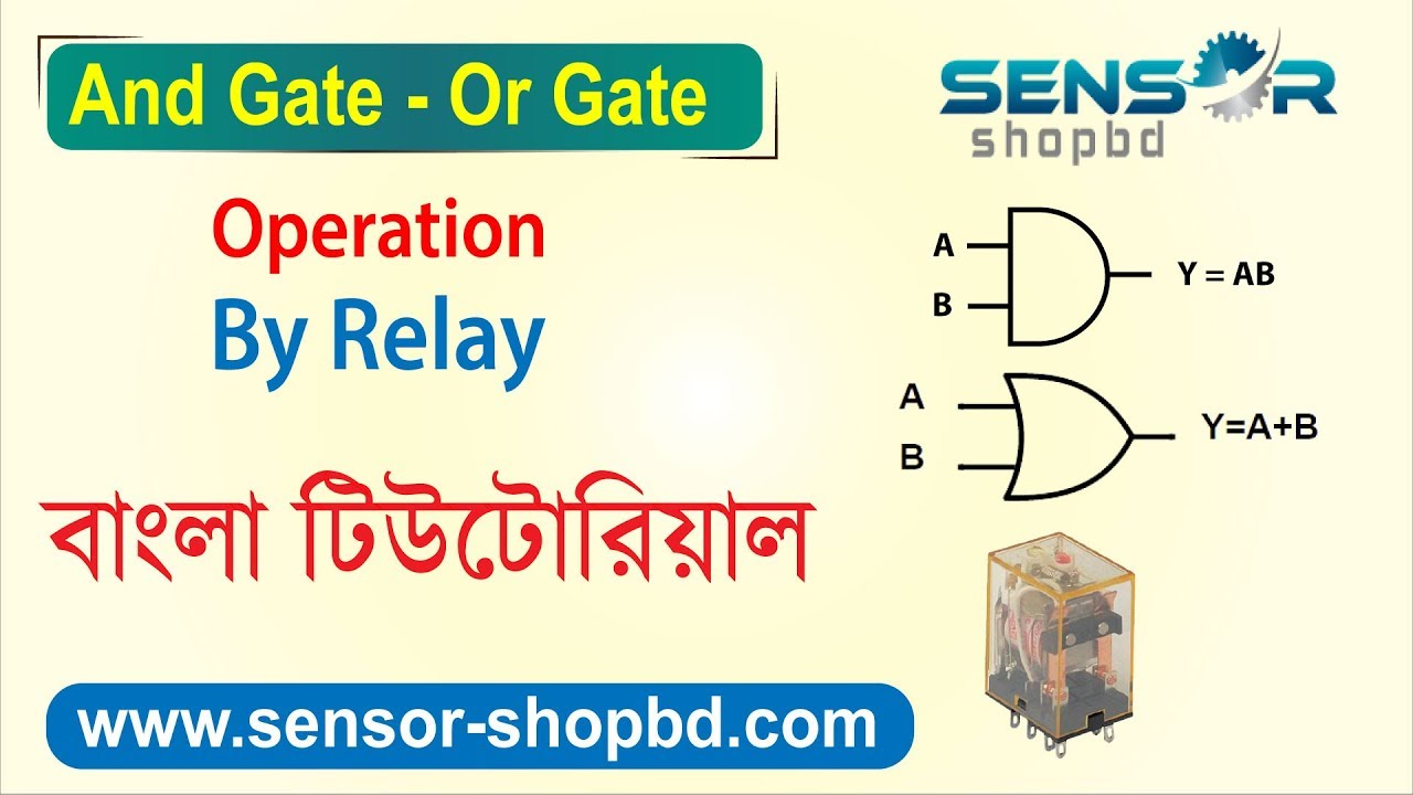 And Gate Or Gate Operation By Relay | বাংলা টিউটোরিয়াল - YouTube
