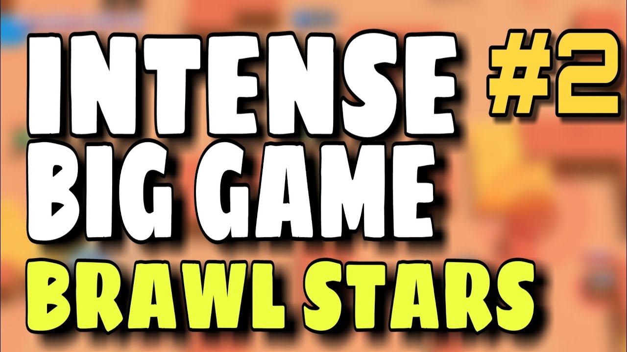 INTENSE BIG GAME! [BRAWL STARS] | GAMEPLAY #2 - YouTube