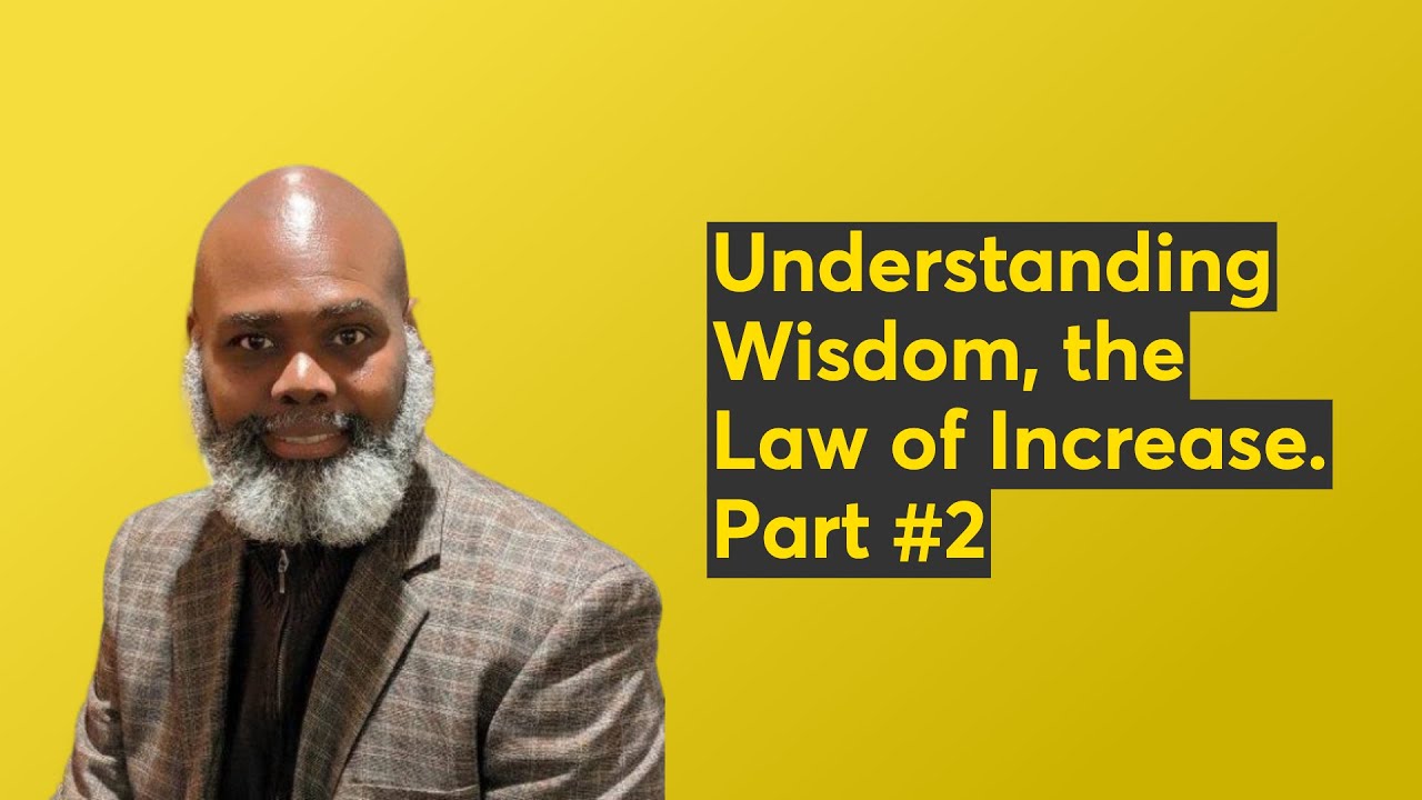 Understanding Wisdom, the Law of Increase. Part #2 - YouTube