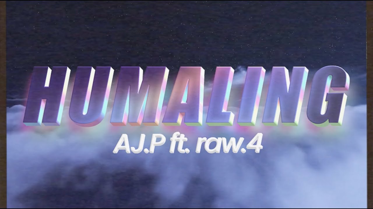HUMALING - AJ.P (feat. RAW.4) Official Lyric Video - YouTube