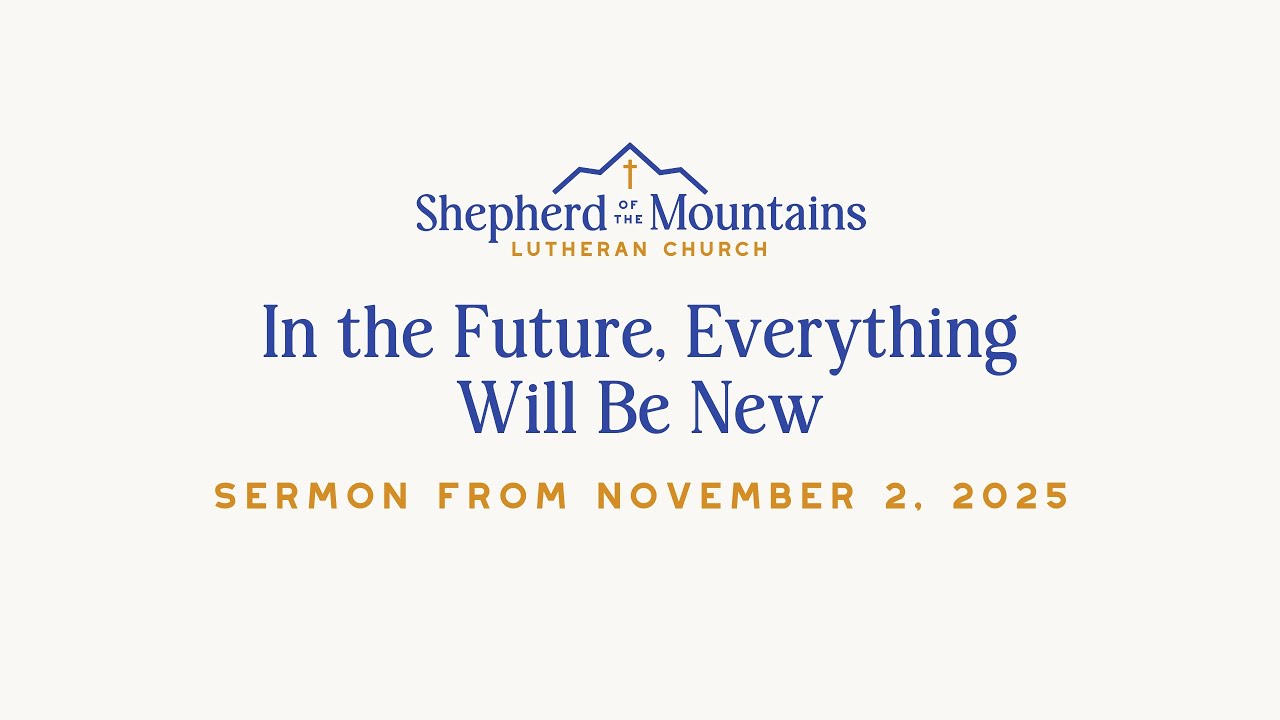 In the Future, Everything Will Be New | Sermon from November 2, 2025 ...