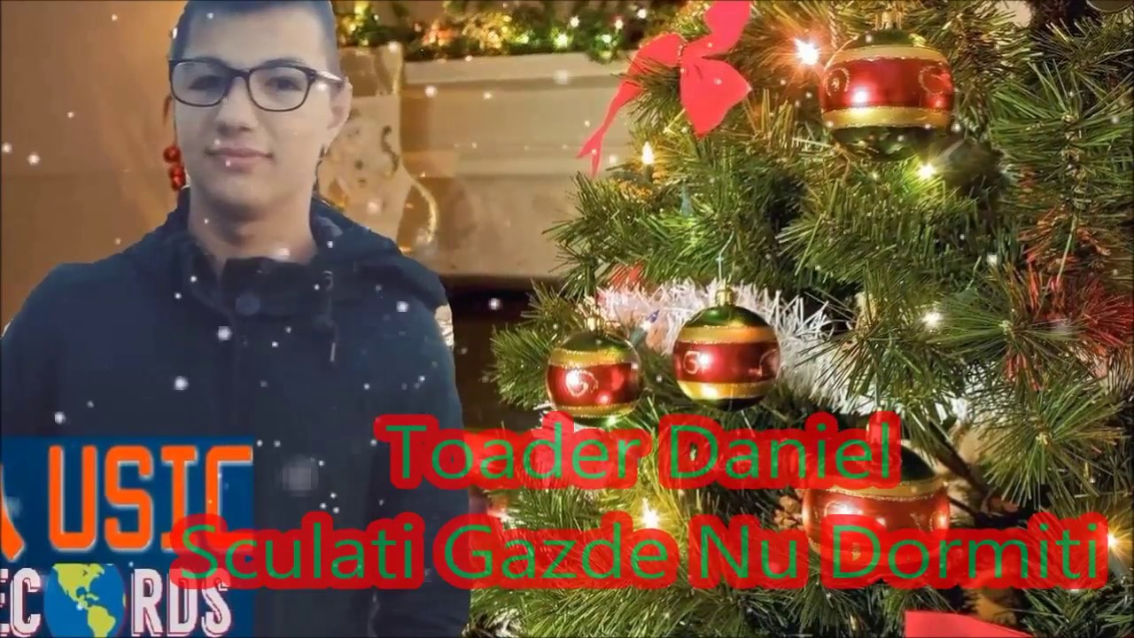 Toader Daniel - Sculati Gazde Nu Dormiti (Colinde 2016-2017) - YouTube