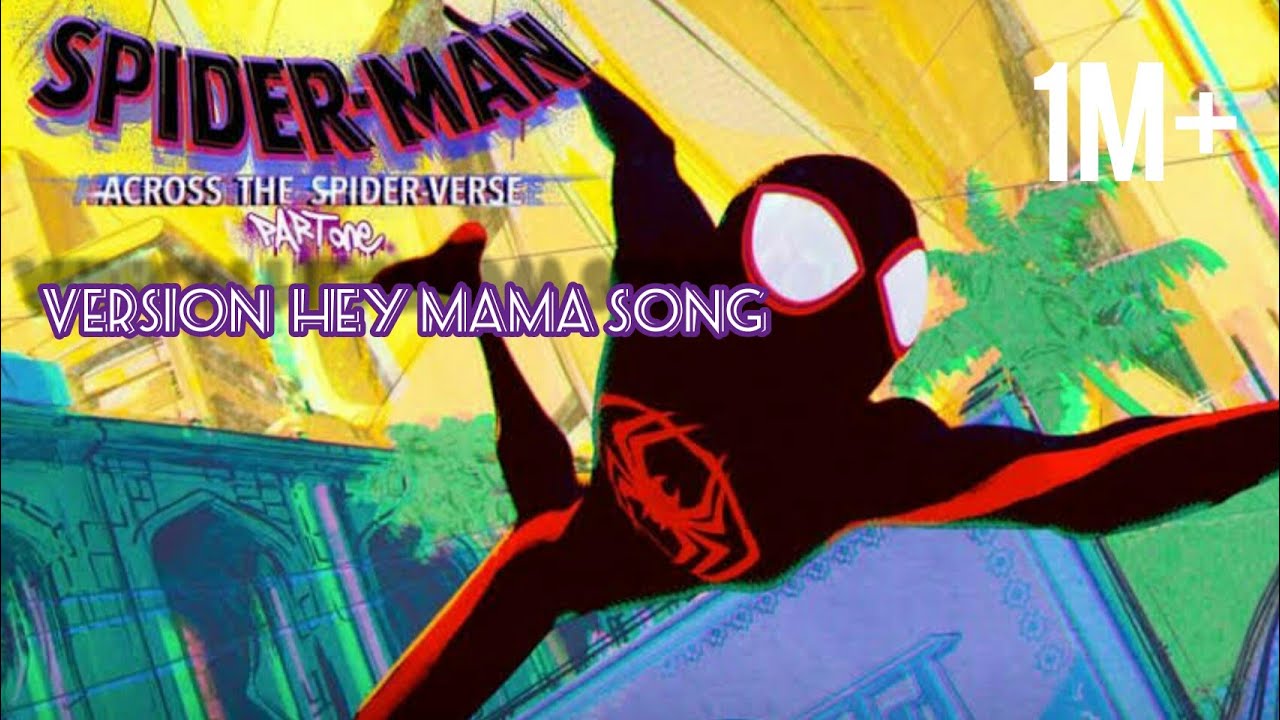 Hey mama spiderman across the spider verse version song part one - YouTube