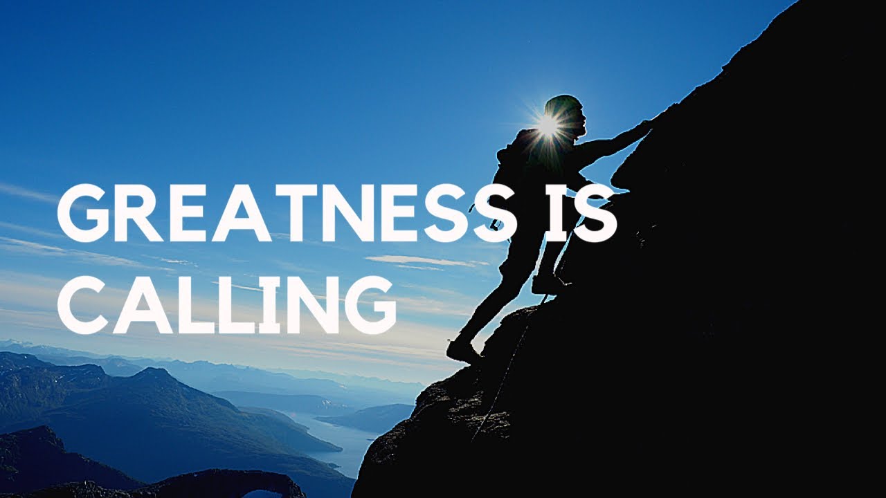 GREATNESS IS CALLING MOTIVATIONAL VIDEO - YouTube