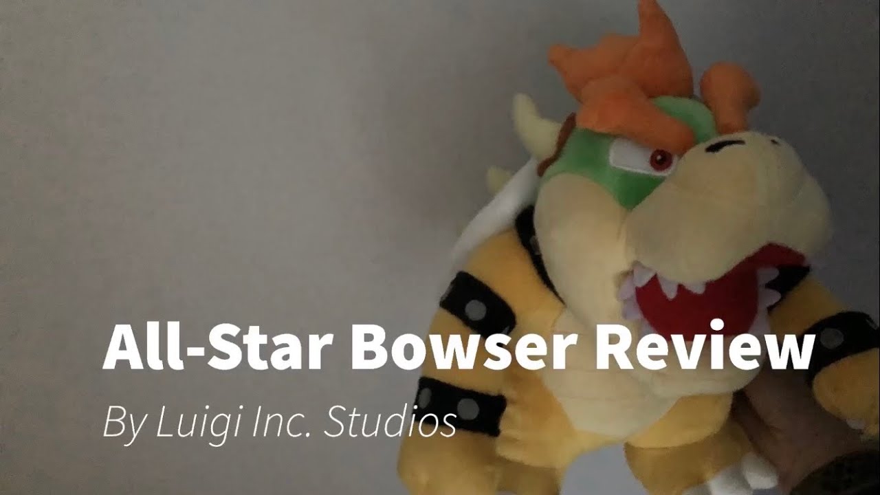 Sanei All-Star Bowser Plush Review - YouTube