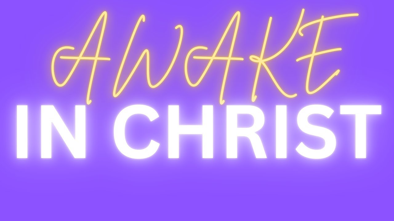 AWAKE IN CHRIST - YouTube