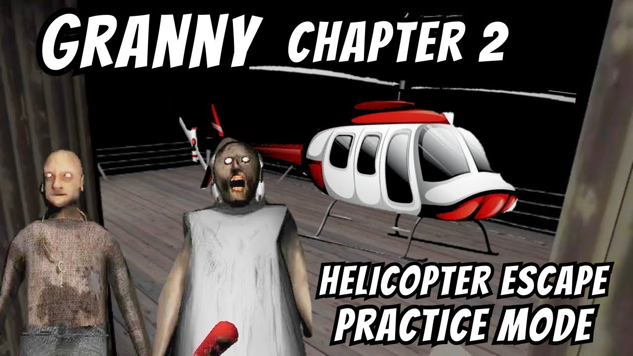 Granny - Chapter 2 - Helicopter escape - full gameplay - practice mode ...
