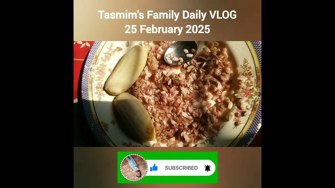 Tasmim's Family Daily VLOG | 25 February 2025 | তাসমীম’স ফেমিলি ডেইলি ব্লগ #trending # ...